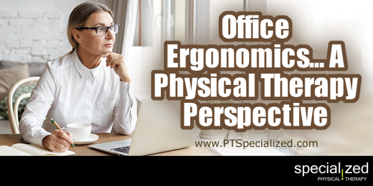 Office Ergonomics A Physical Therapy Perspective Specialized